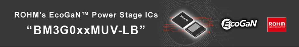 ROHM’s EcoGaN TM Power Stage ICs “BM3G0xxMUV-LB”｜Chip One Stop - Shop Online for Electronic ...